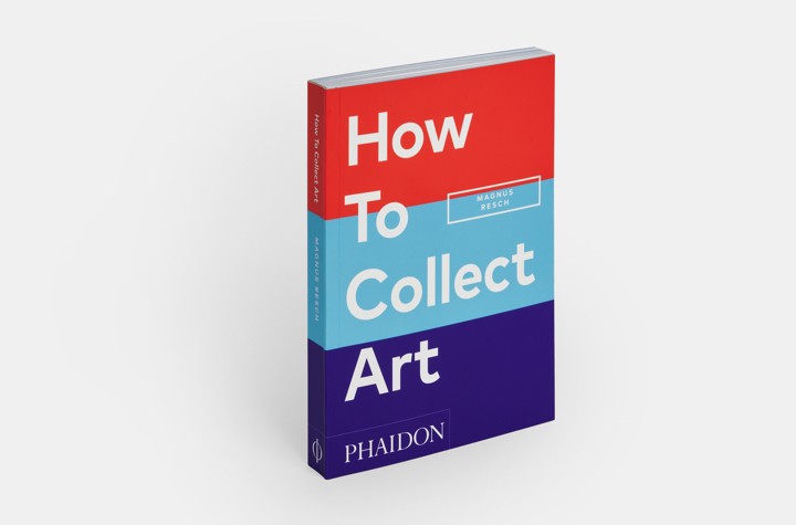Whitehot Recommends: “How to Collect Art” - An indispensable guide for ...